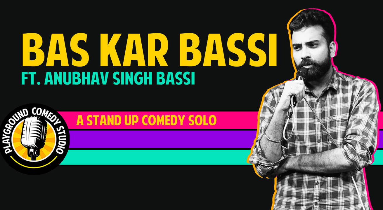 Bas Kar Bassi - A Stand up Comedy Solo