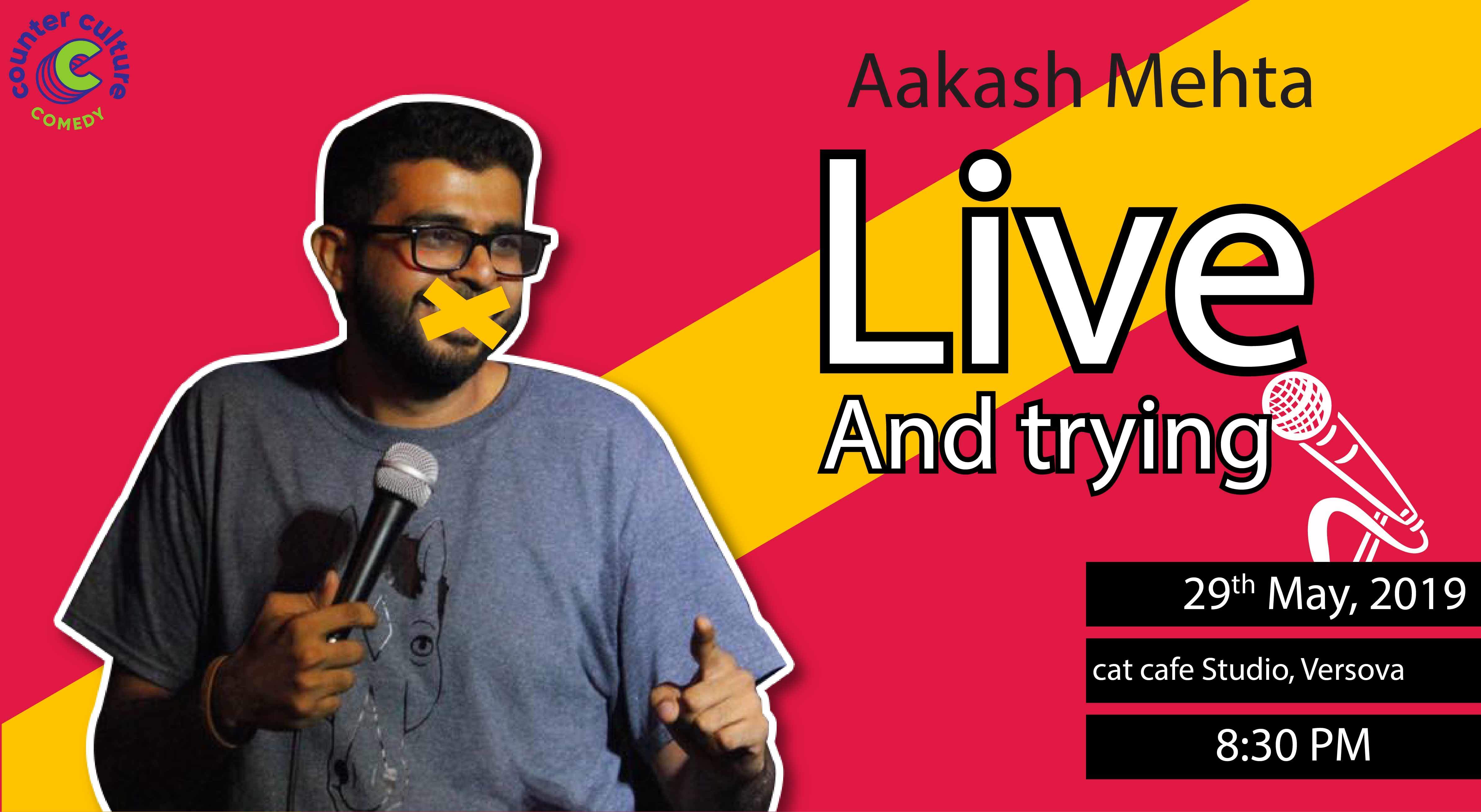 Aakash Mehta - Live And Trying