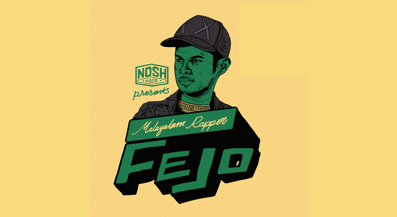Nosh Haus Presents Malayalam Rapper Fejo