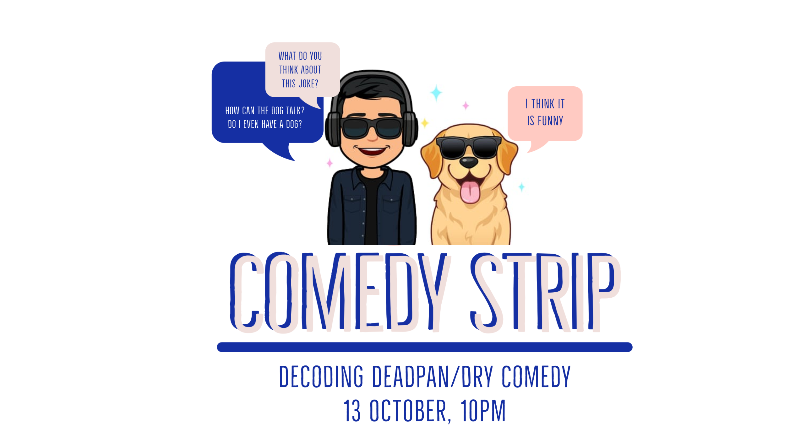 COMEDY STRIP: DECODING DEADPAN/DRY COMEDY
