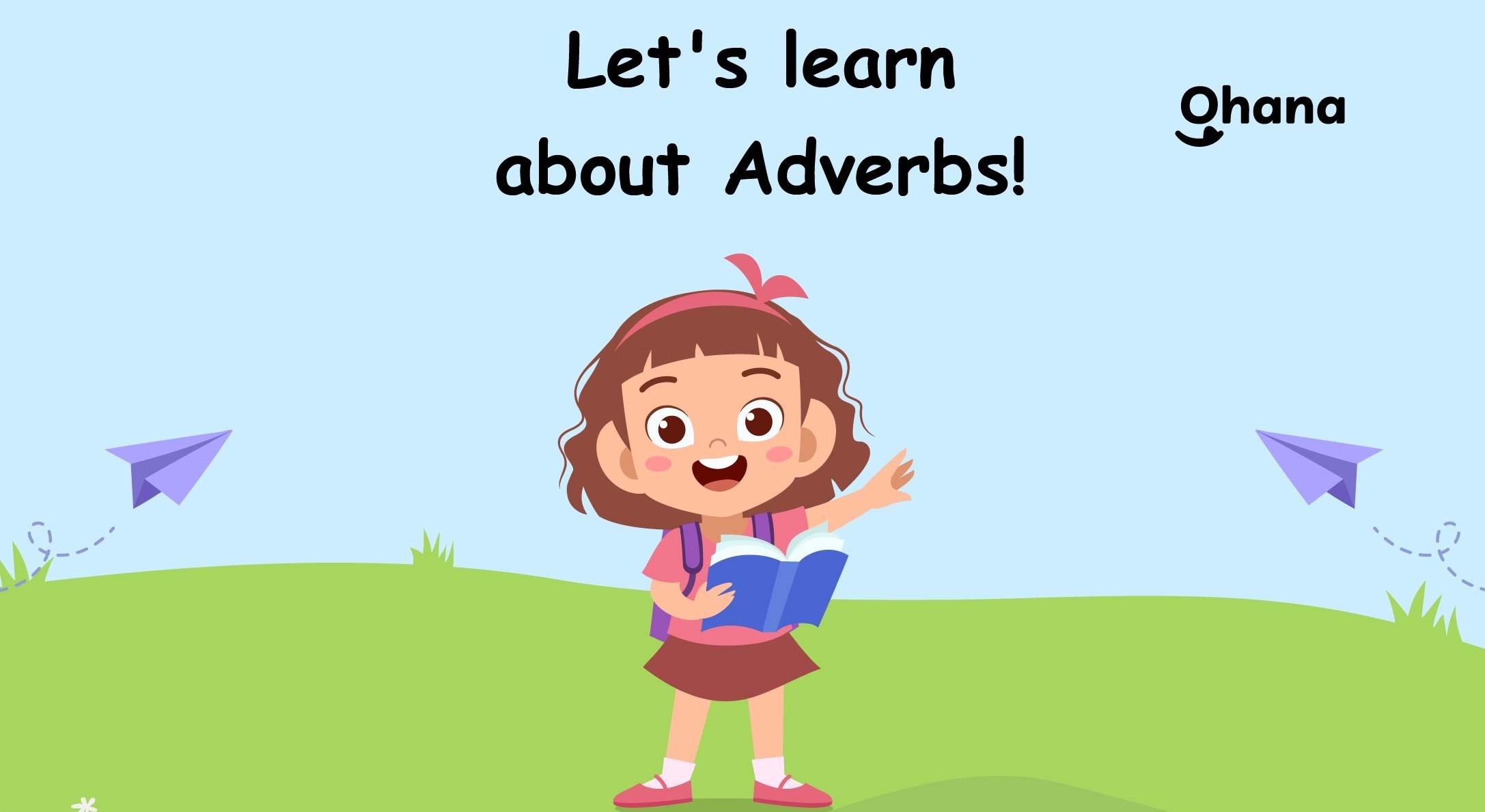 Let's learn about Adverbs!
