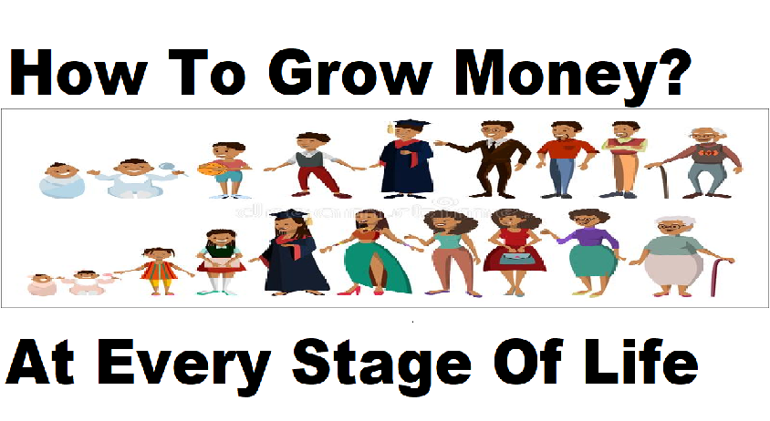 How To Grow Money At Every Stage Of Life.