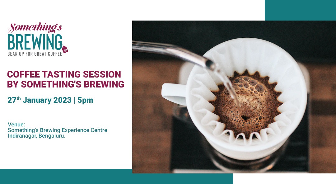 Coffee Tasting Session by Something's Brewing, Bangalore | Tasting ...