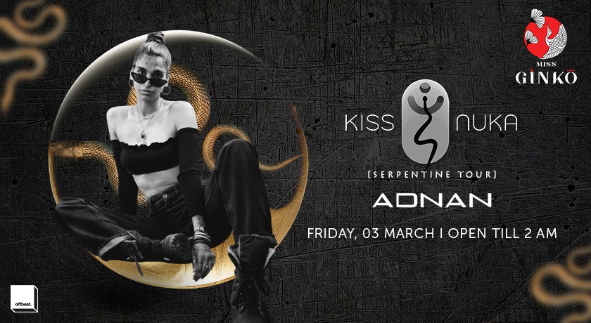Miss Ginko Presents Kiss Nuka & Adnan. Fri | March 03