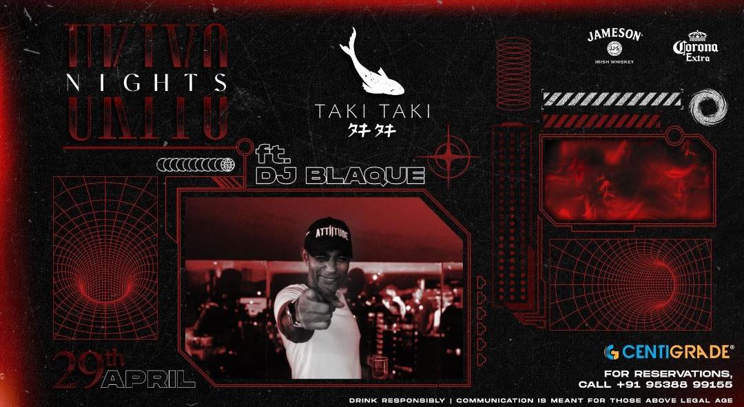 Ukiyo Nights Ft Dj Blaque 29th April Taki Taki
