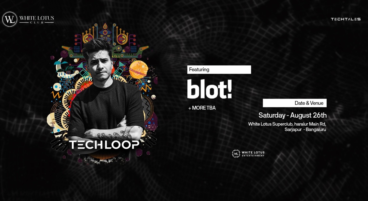 Techloop ft. blot! // 26th August