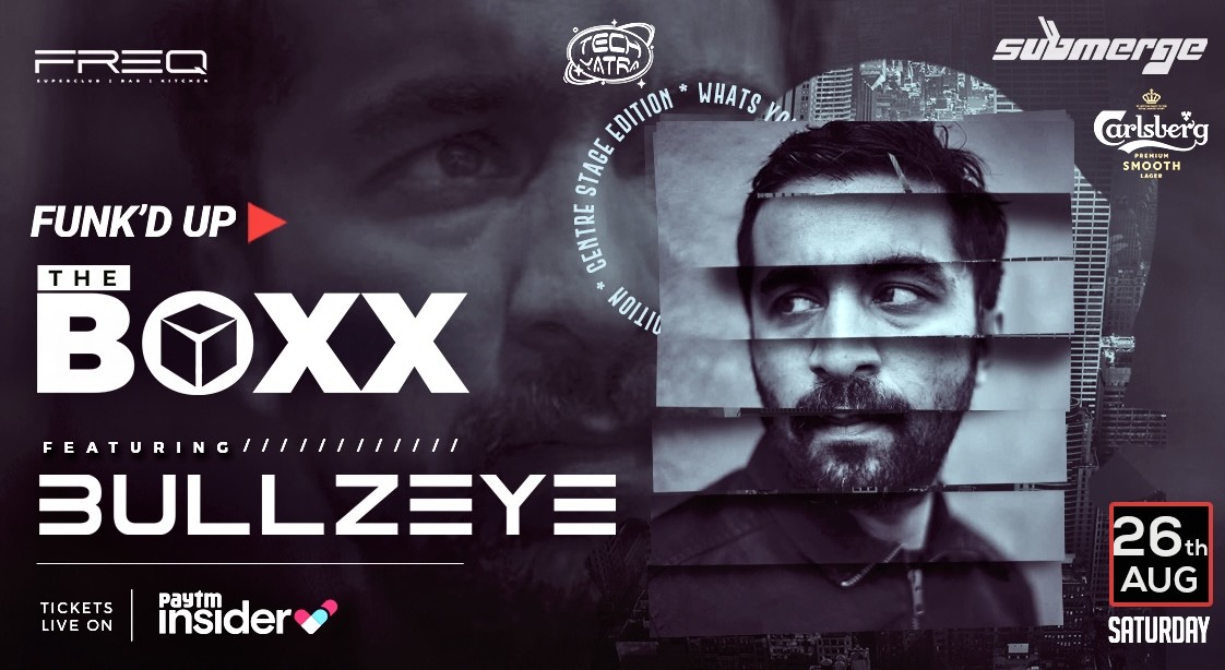 The BOXX by Submerge | 26th Aug | BULLZEYE